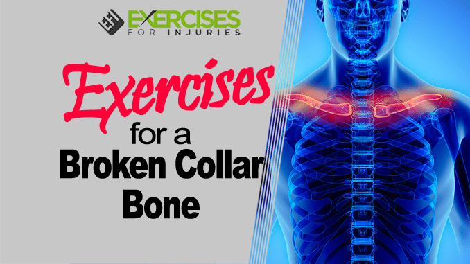 Exercises for a Broken Collar Bone - Exercises For Injuries
