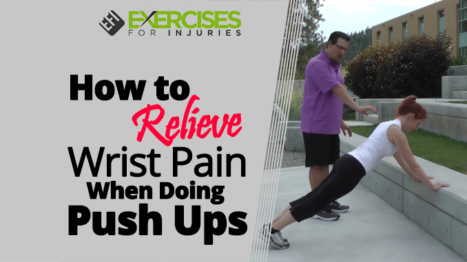 How to Relieve Wrist Pain When Doing Push Ups - Exercises For Injuries