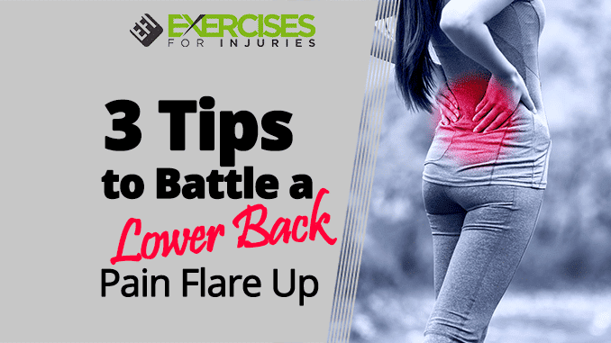 3 Tips to Battle a Lower Back Pain Flare Up - Exercises For Injuries