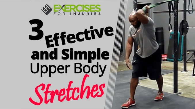 3 Effective and Simple Upper Body Stretches - Exercises For Injuries